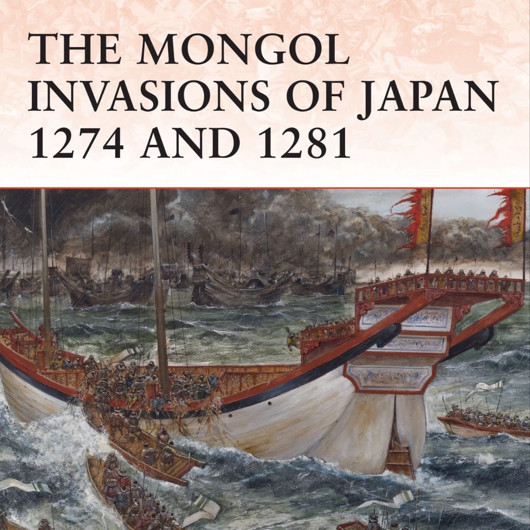 The Mongol Invasions of Japan 1274 and 1281