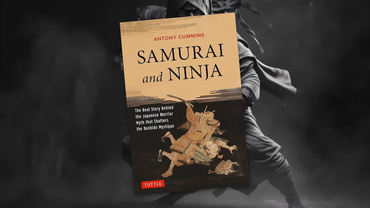 Samurai and Ninja: The Real Story Behind the Japanese Warrior Myth that ...